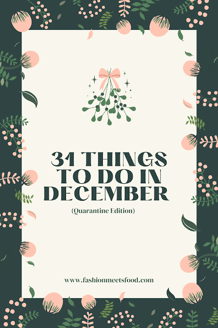 31 Things to Do in December (Quarantine Edition) – Fashion meets Food