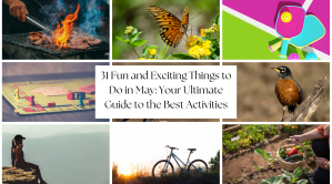 31 Fun and Exciting Things to Do in May: Your Ultimate Guide to the ...